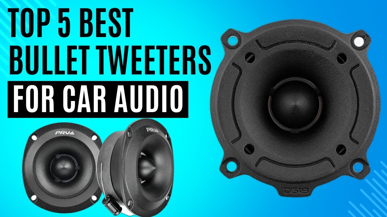 Top 5 Best Bullet Tweeters for Car Audio - YouTube