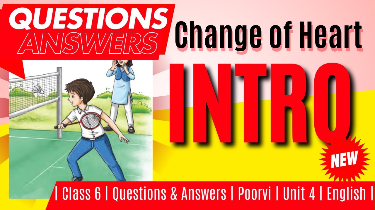Change of Heart Intro | Class 6 | Question & Answer | Poorvi | Unit 4 ...