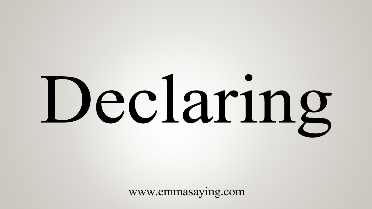 How To Say Declaring - YouTube