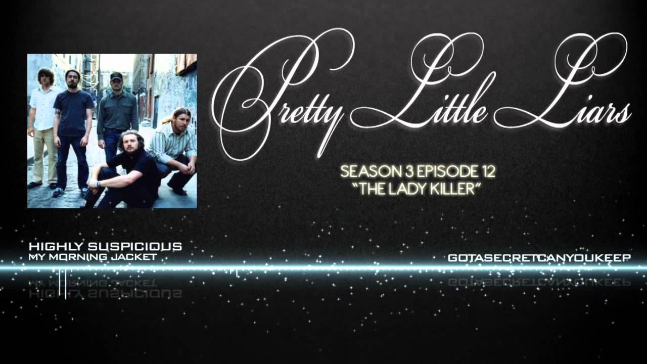 PLL 3x12 Highly Suspicious - My Morning Jacket - YouTube