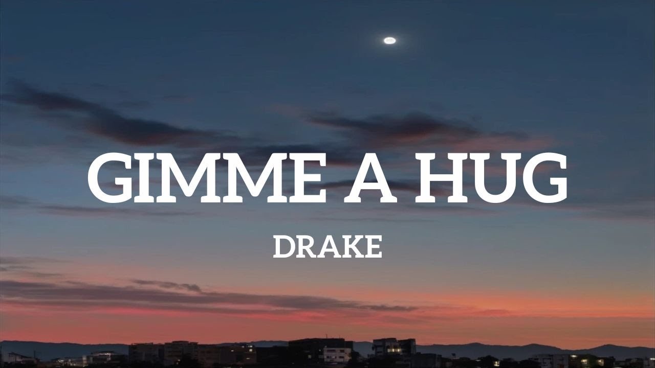Drake - Gimme a Hug (Lyrics) - YouTube