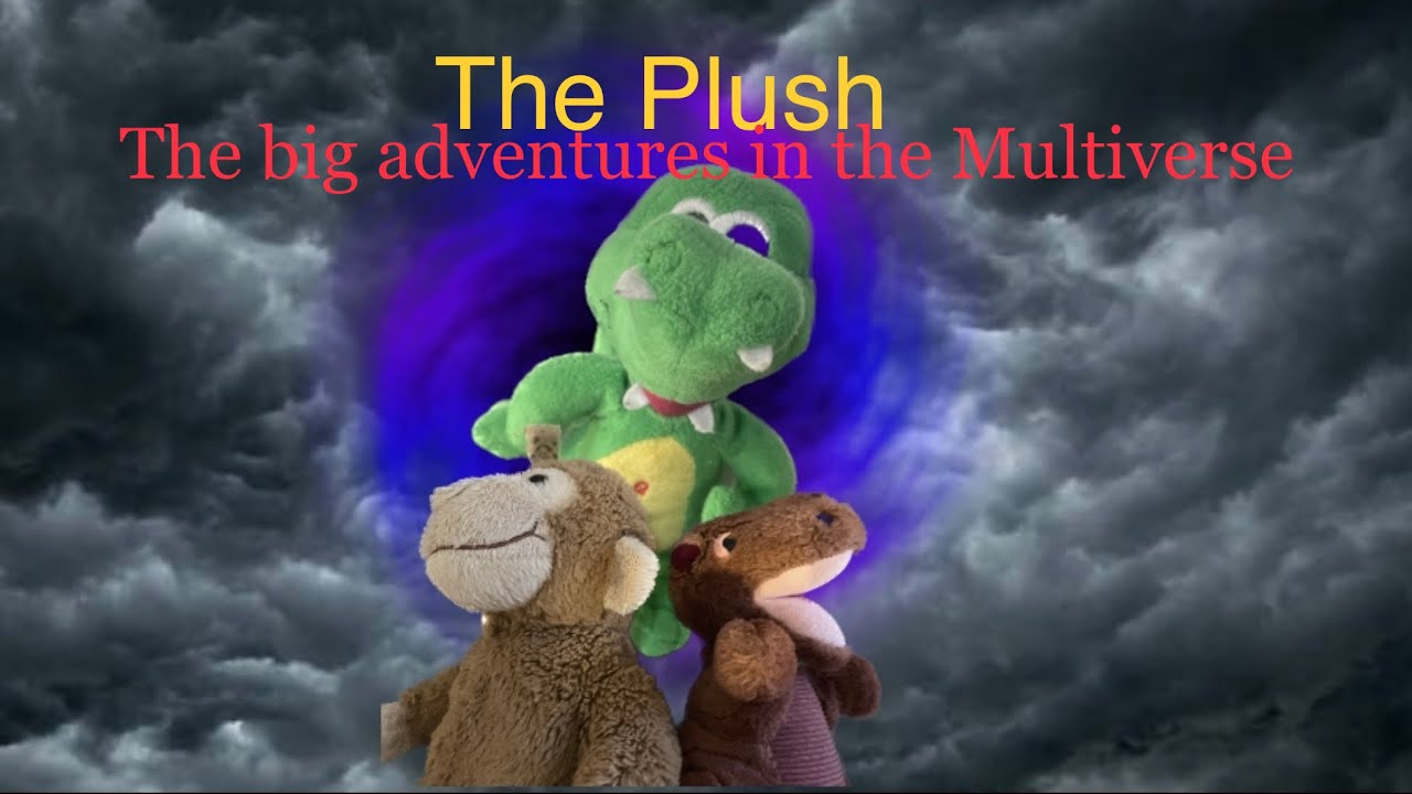 The plush S1 EP5 the big adventures of the multiverse - YouTube