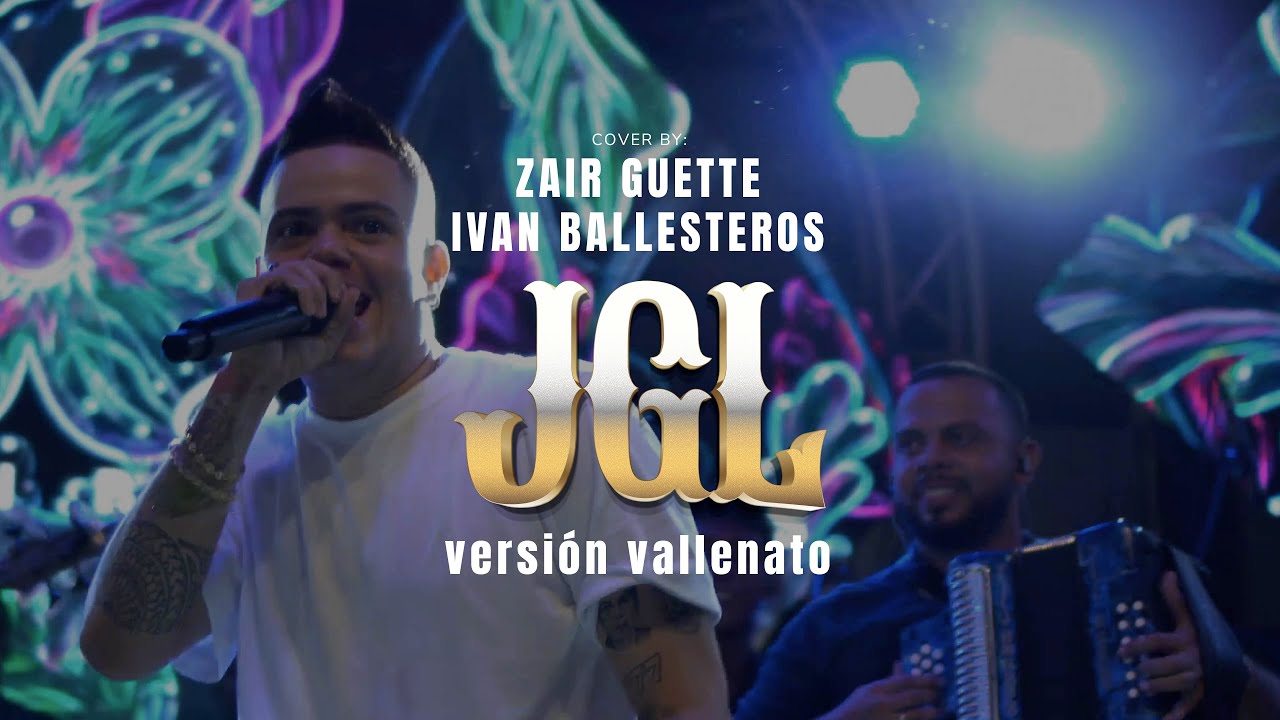 Zair Guette & Iván Ballesteros - JGL - Versión vallenato [Cover] - YouTube