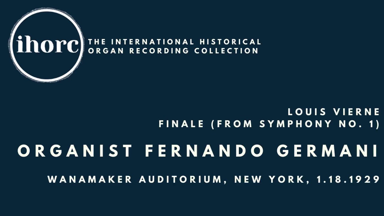 [IHORC] Fernando Germani - Louis Vierne, Finale (from Symphony no. 1 ...