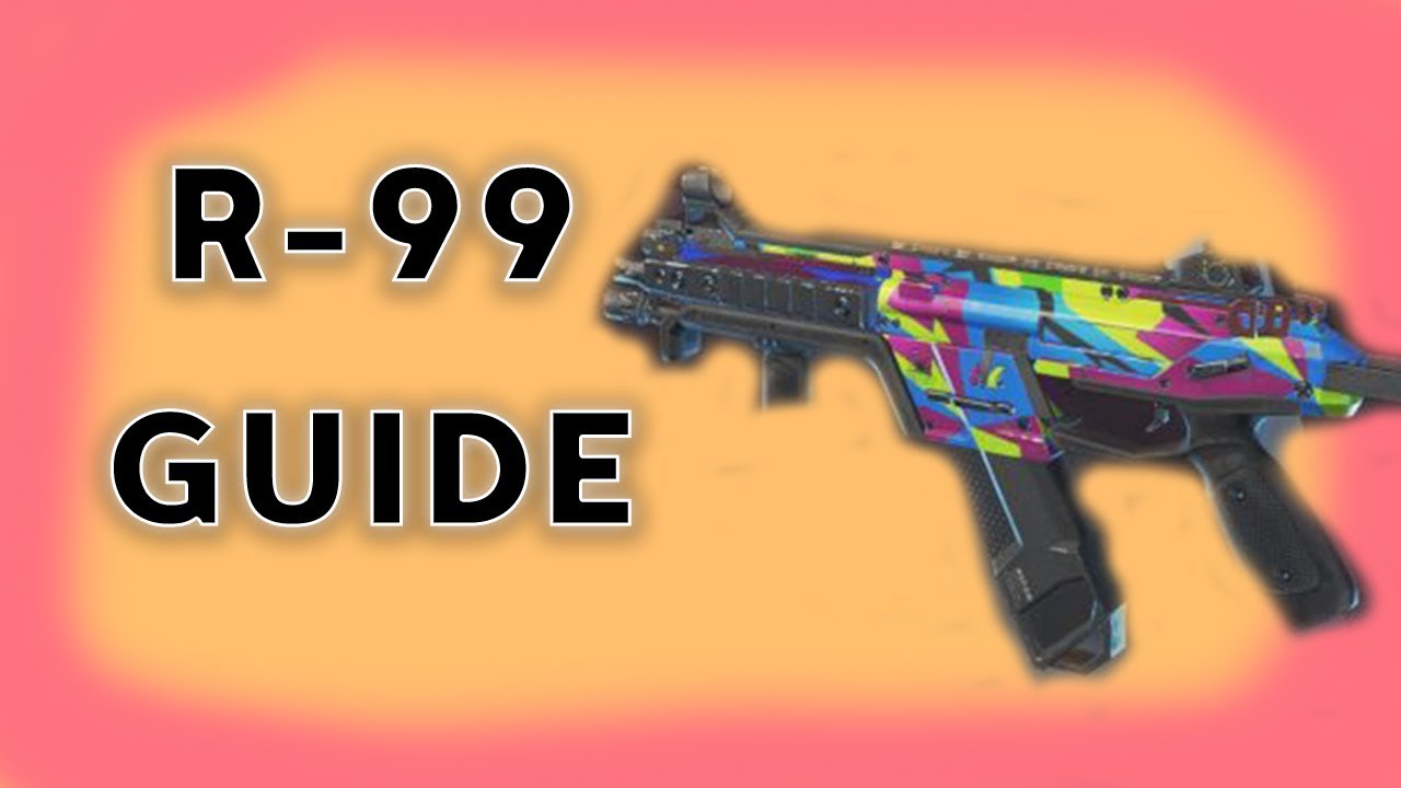 R-99 GUIDE/TUTORIAL [apex legends] - YouTube