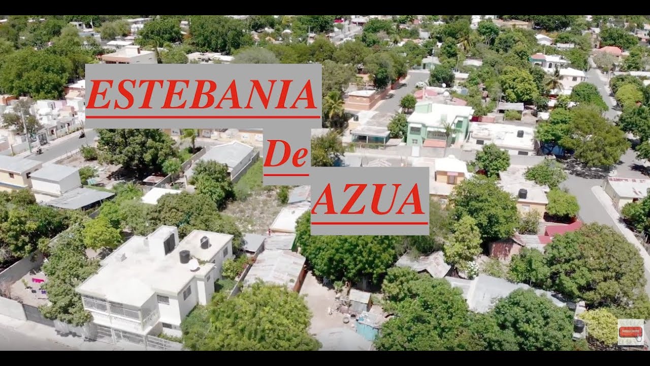 ESTEBANIA DE AZUA [2018] (( Vista Aérea )) "Villa de Las Bellas" - YouTube