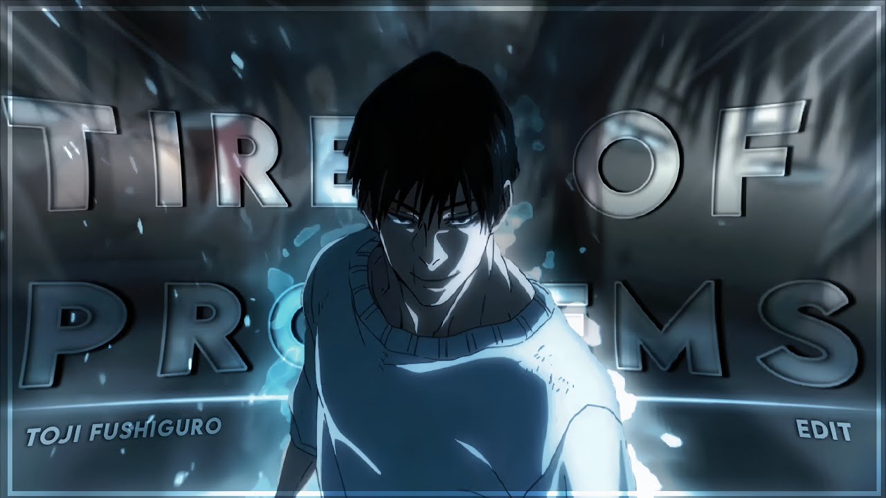 Tired of Problems - Toji Fushiguro [EDIT/AMV]📱 - YouTube