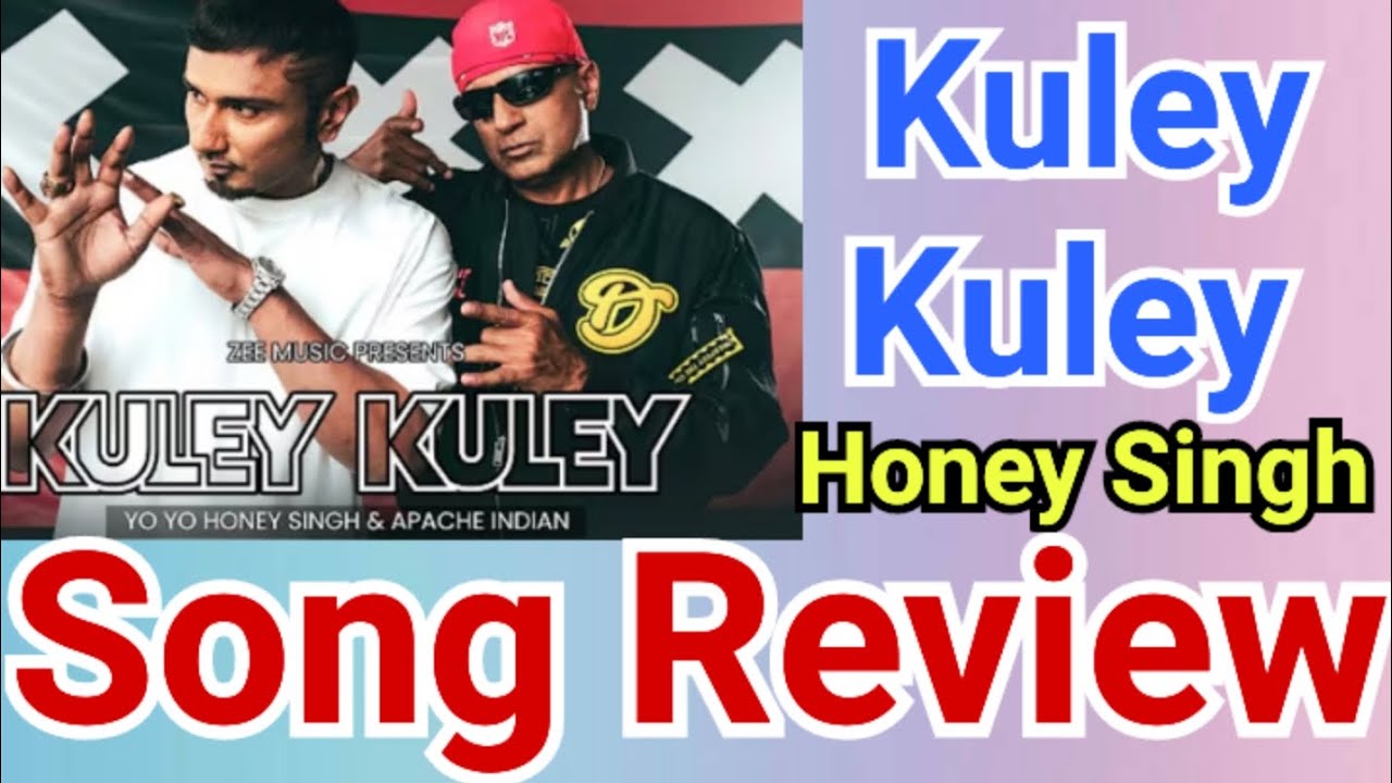 Kuley Kuley Song Review | Yo yo Honey Singh | Apache Indian - YouTube