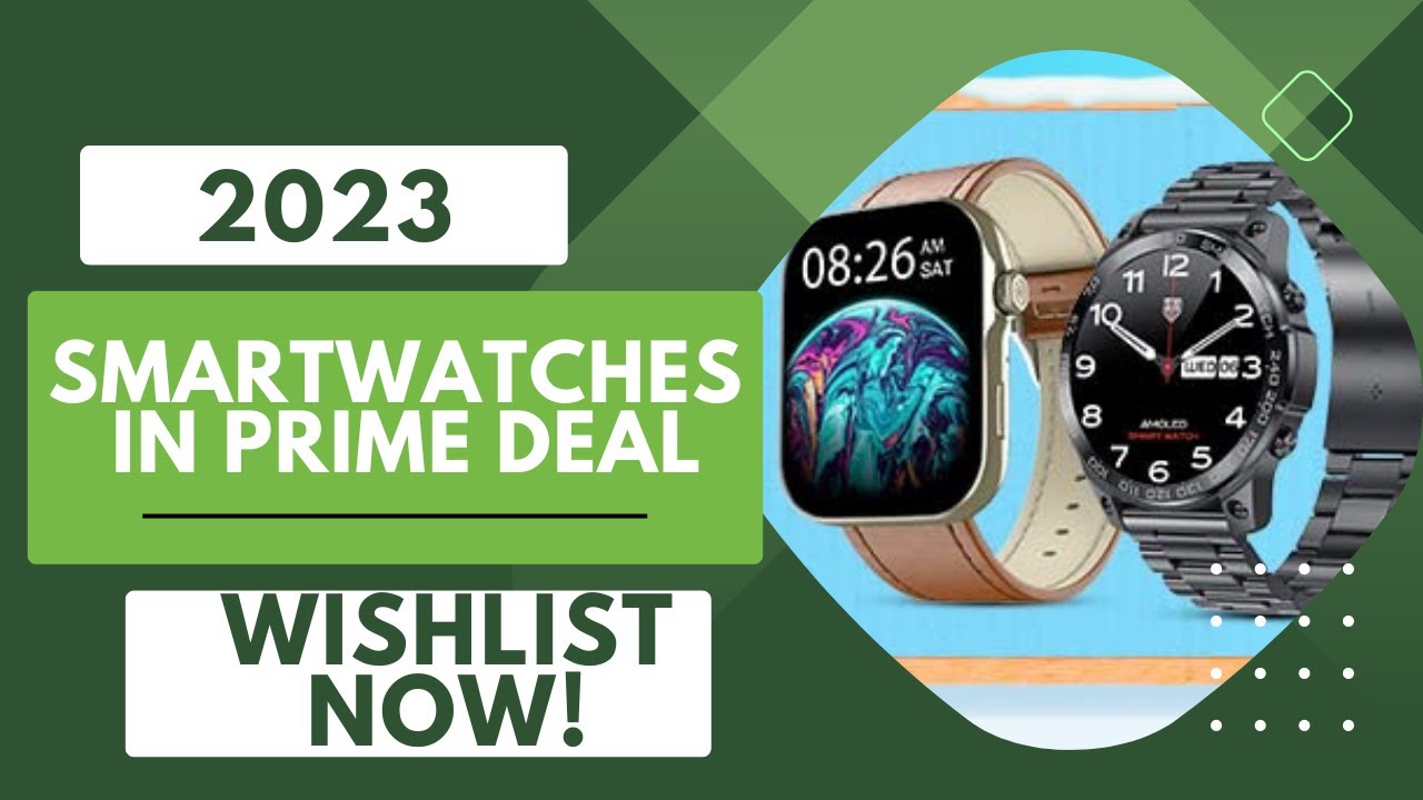 Amazon Prime Deals in Smartwatches | Never Miss the Opportunity ...