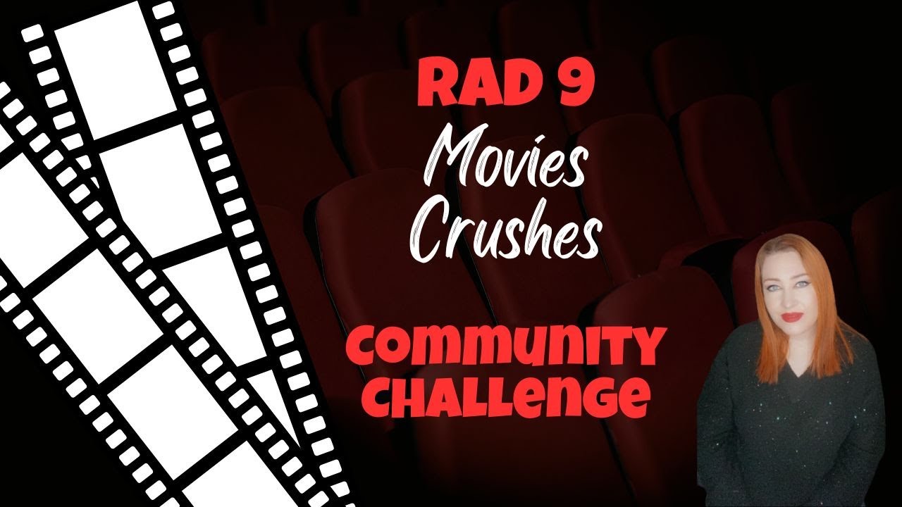 Rad 9: Movie Crushes (February 2024) Community Challenge - YouTube