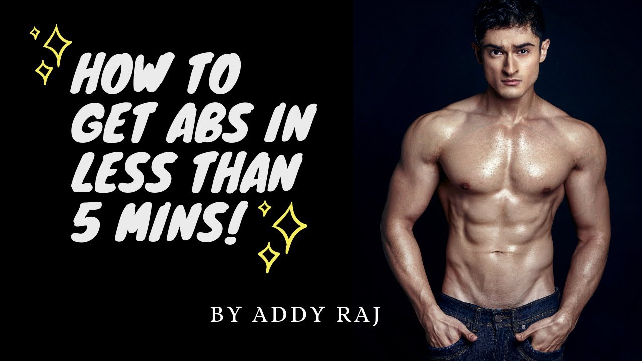 How to get abs in less than 5 mins by Addy Raj - YouTube