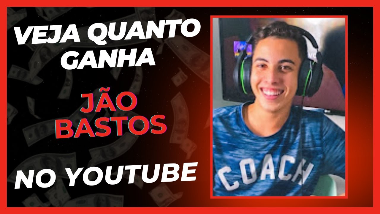 QUANTO GANHA O JÃO BASTOS COM YOUTUBE EM 2023 - YouTube