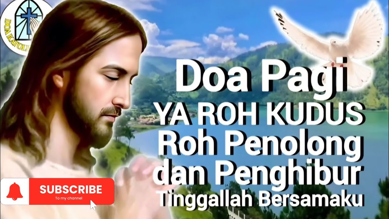 Doa Pagi ☎️ Ya Roh Kudus, Roh Penolong dan Penghibur, Tinggallah ...