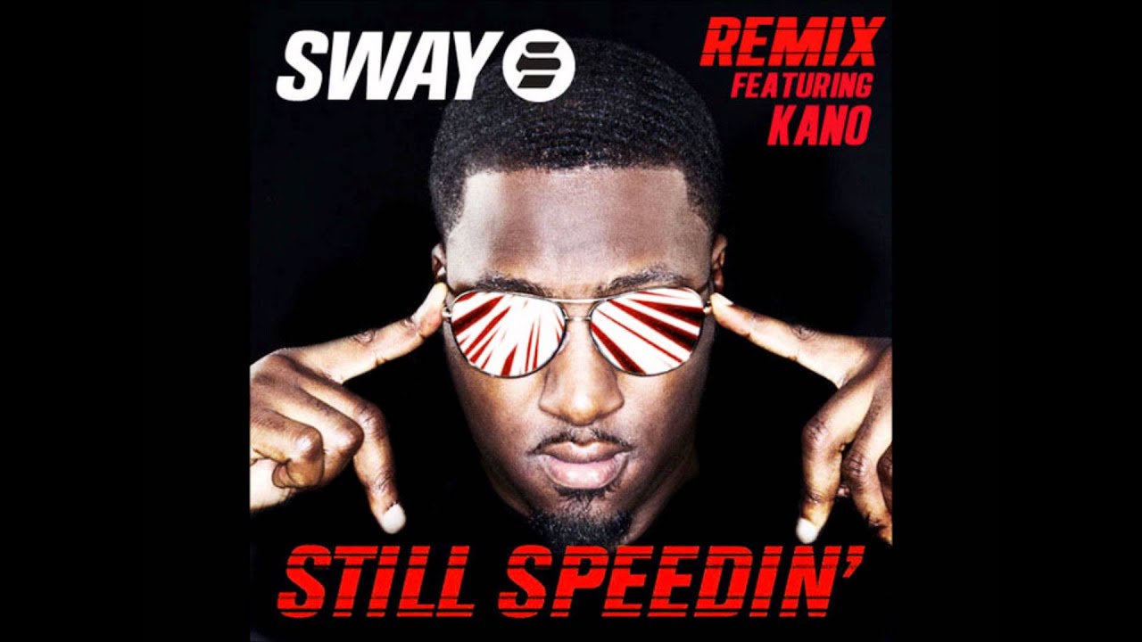 Sway - Still Speedin' [Remix] (Feat. Kano) - YouTube