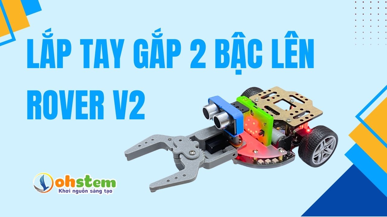 Lắp ráp tay gắp 2 bậc lên robot Rover V2 - OhStem Education - YouTube