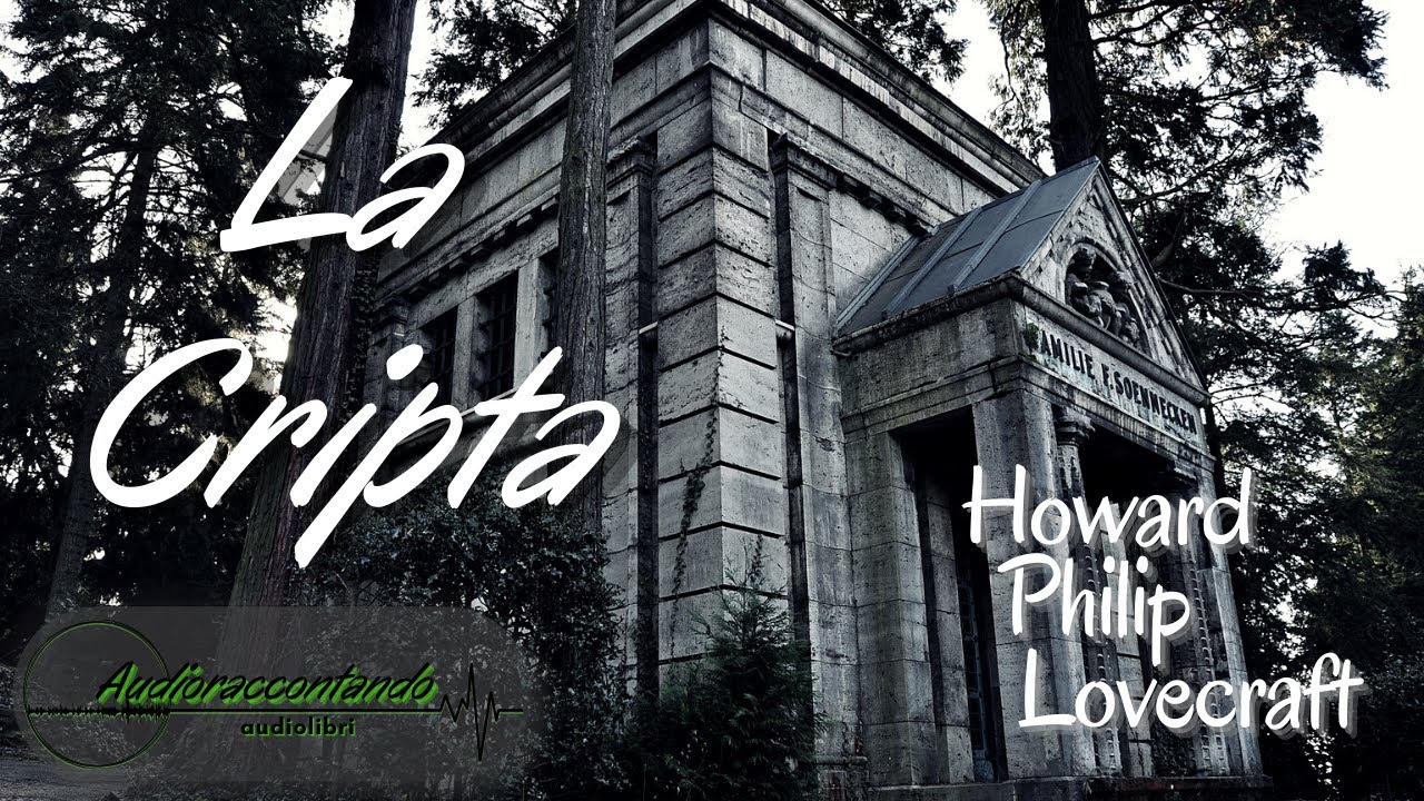 La cripta - Howard Philip Lovecraft - YouTube