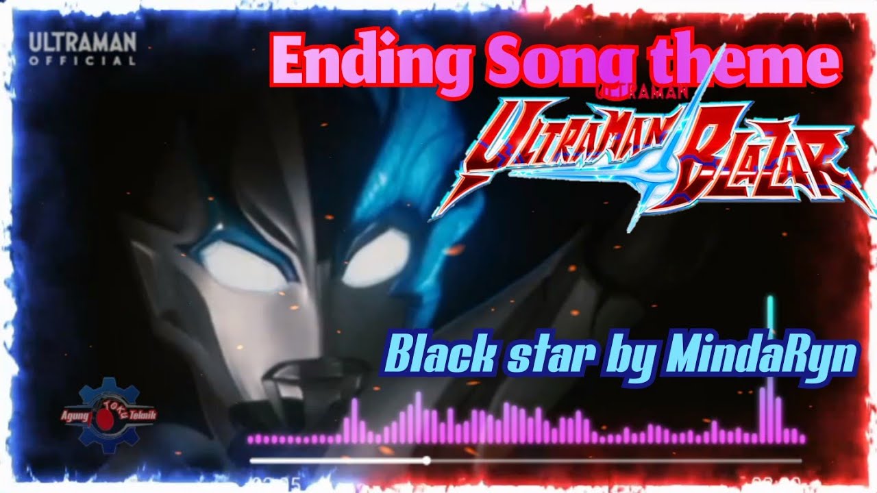 Ultraman Blazar Ending Theme FULL - 『BLACK STAR 』 by MindaRyn with Lyric @Teknik_Tokusatsu - YouTube