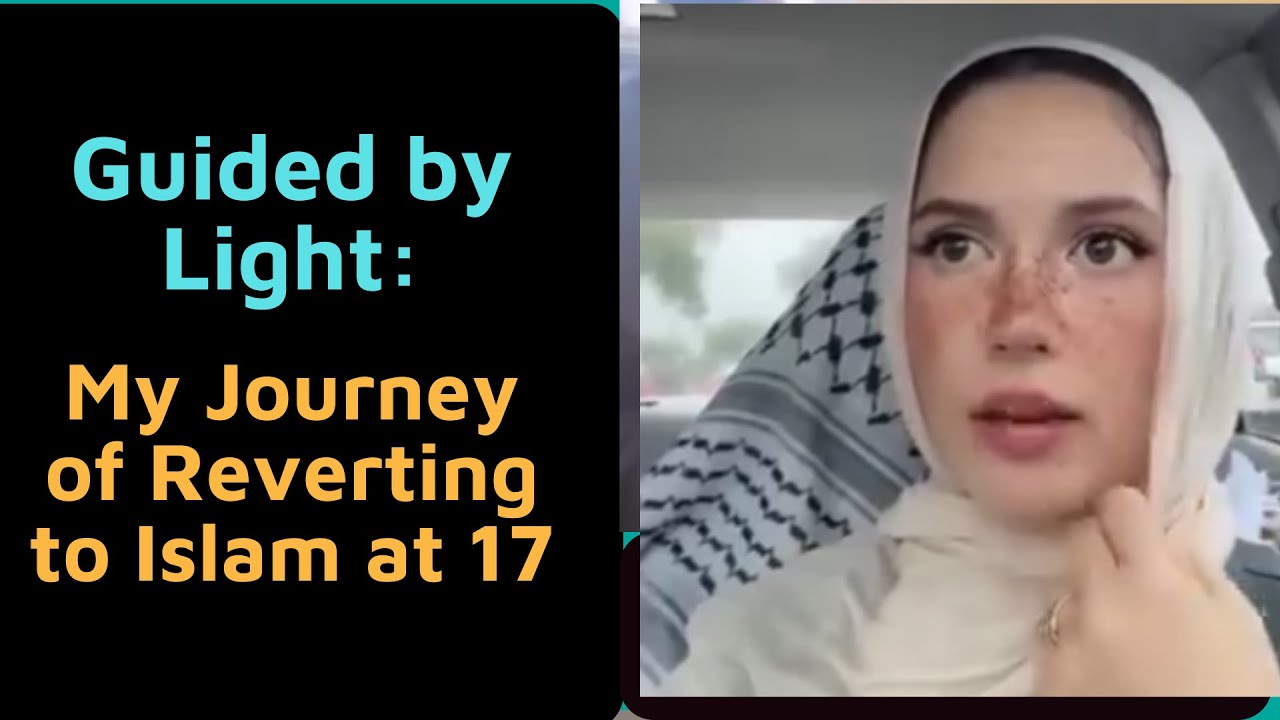 Guided by Light, My Journey of Reverting to Islam at 17 I Real Stories ...