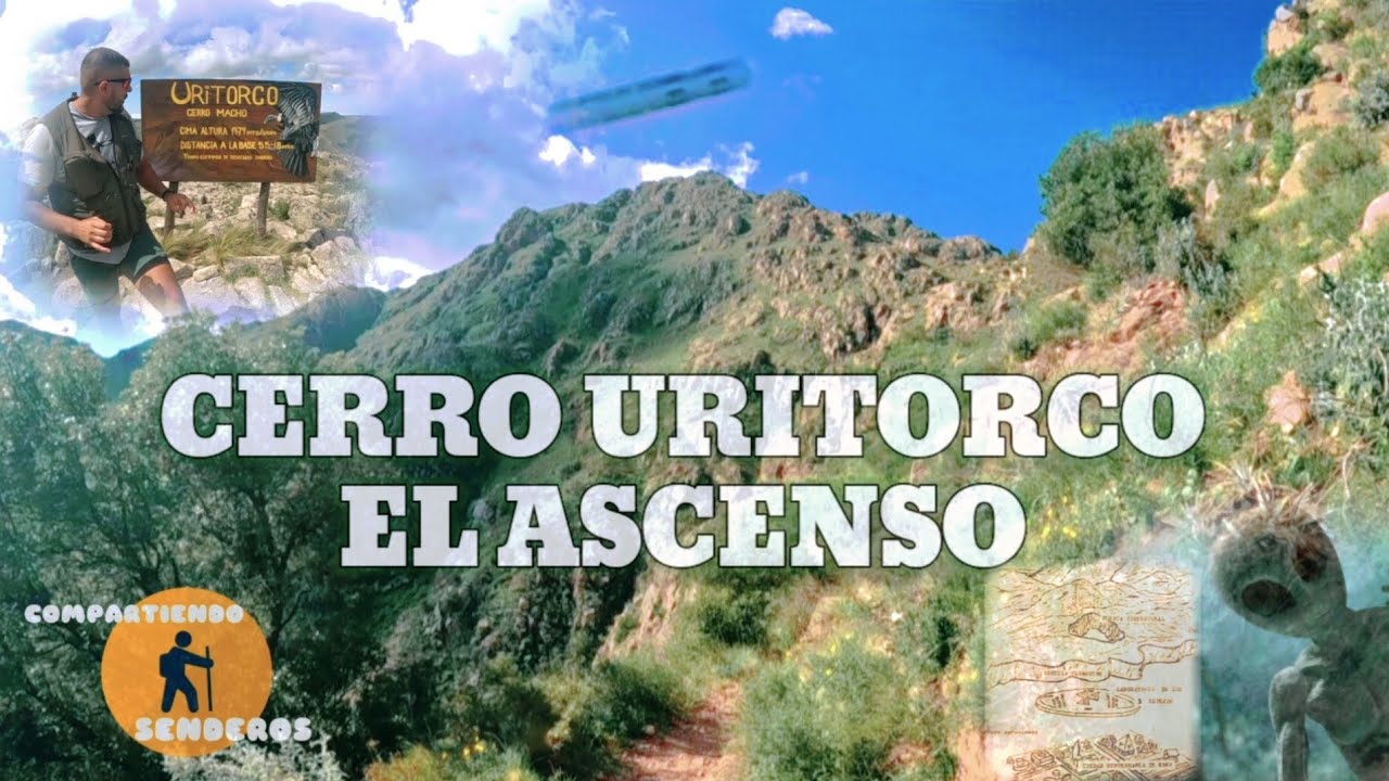 CERRO URITORCO , EL ascenso entre naturaleza, historia, mitos ,leyendas ...