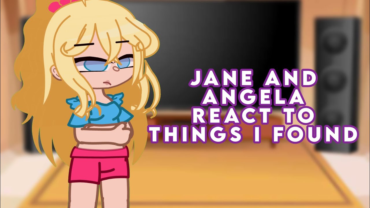 Jane and Angela react to things I found - YouTube