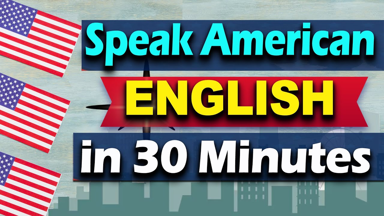 Speak American English In 30 Minutes Improve Daily Life speak-american-english-in-30-minutes-improve-daily-life