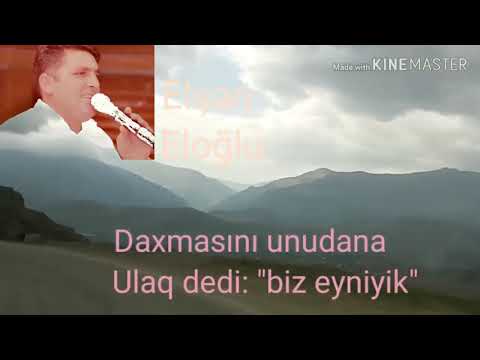 Elşən Eloğlu.  Daxmasını unudana ulaq dedi biz eyniyik.