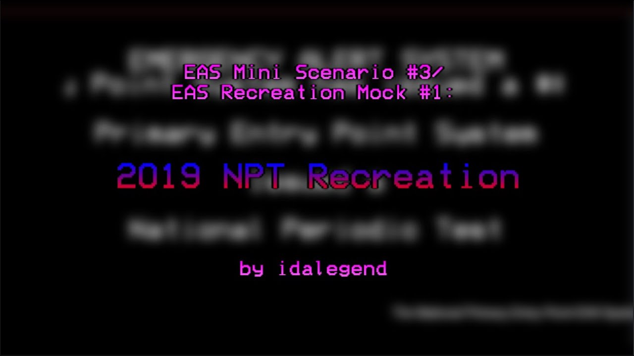 EAS Mini Scenario #3/ EAS Recreation Mock #1: 2019 NPT (YOU WILL DIE IF ...