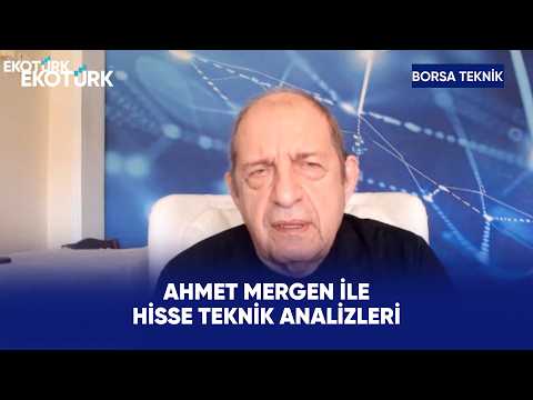 Ahmet Mergen ile Hisse Teknik Analizleri | Borsa Teknik