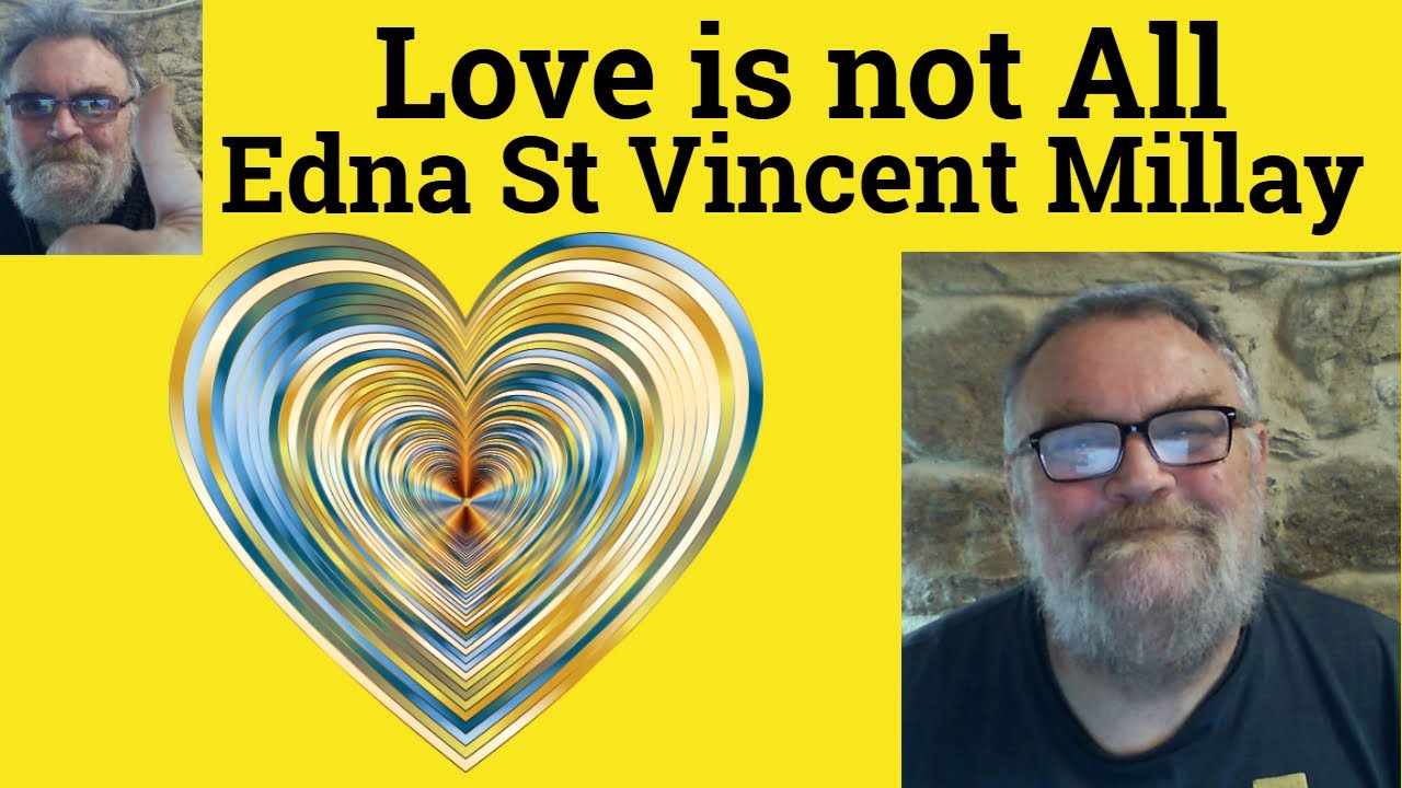 😎Love is Not All by Edna St Vincent Millay Analysis - Love is Not All ...