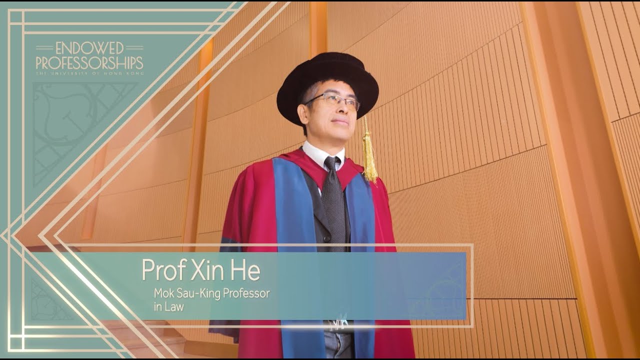 Mok Sau-King Professorship in Law - Professor He Xin | The University ...