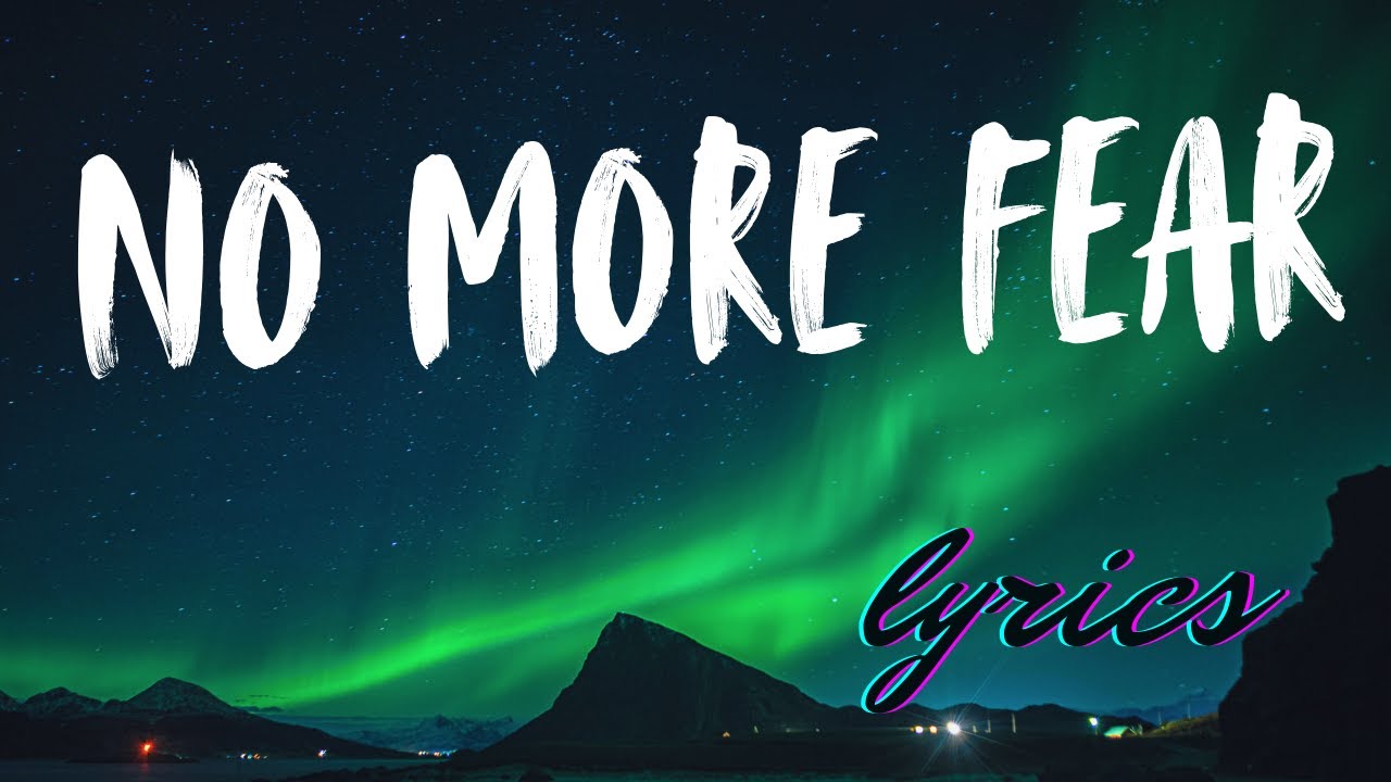 NO MORE FEAR(Lyrics) - YouTube