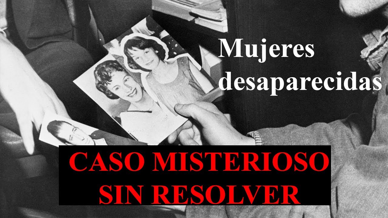 Dos hermanas desaparecidas y el culpable aun anda suelto -Las hermanas ...