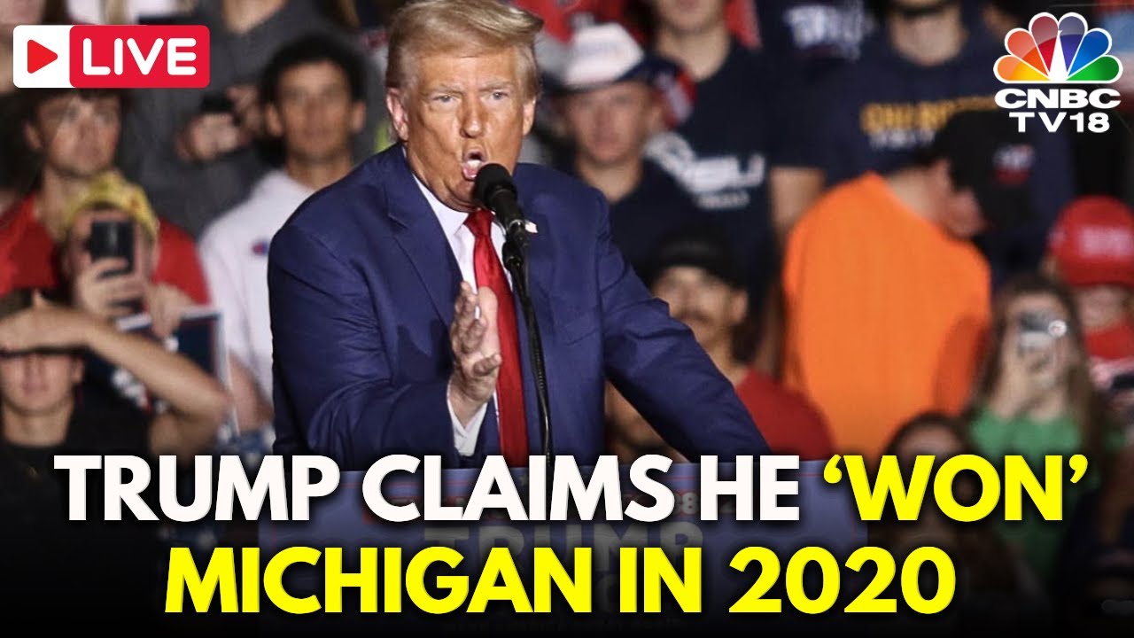 LIVE: Donald Trump Claims He ‘Won’ Michigan in 2020, And Will Again ...