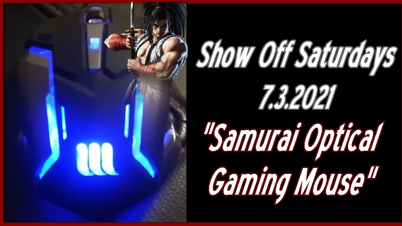 Show Off Saturdays 7.3.2021 "Samurai Optical Gaming Mouse" - YouTube