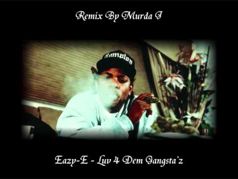 Eazy-E - Luv 4 Dem Gangsta'z (Remix) - YouTube