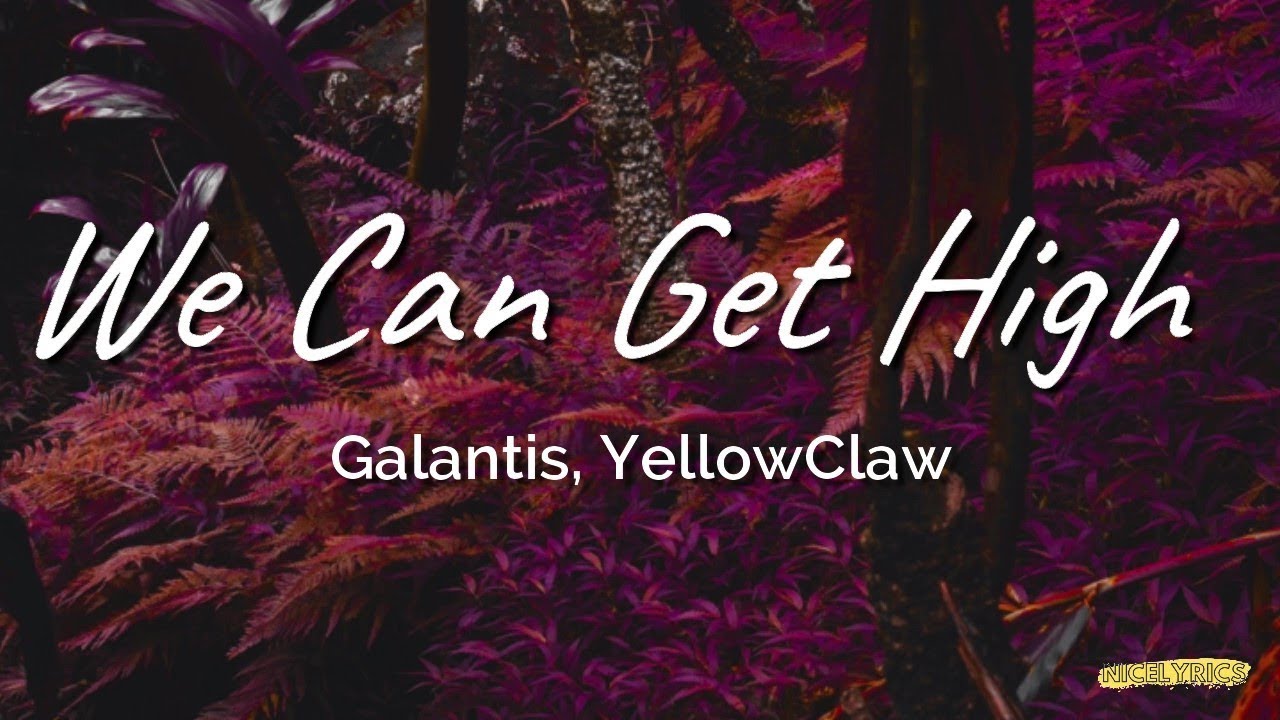Galantis & YellowClaw - We Can Get High (Lyrics) - YouTube