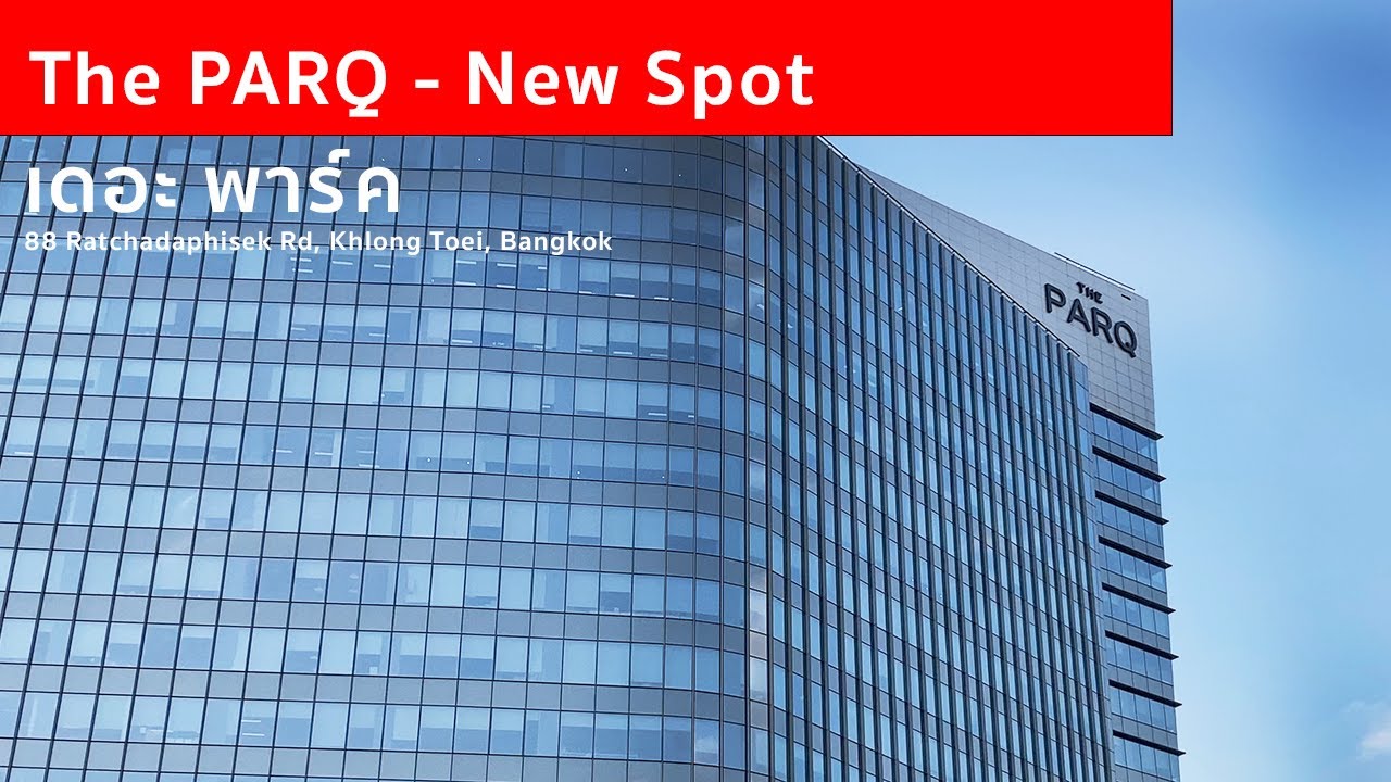 The PARQ - New Spot- 88 Ratchadaphisek Rd, Khlong Toei, Bangkok - YouTube