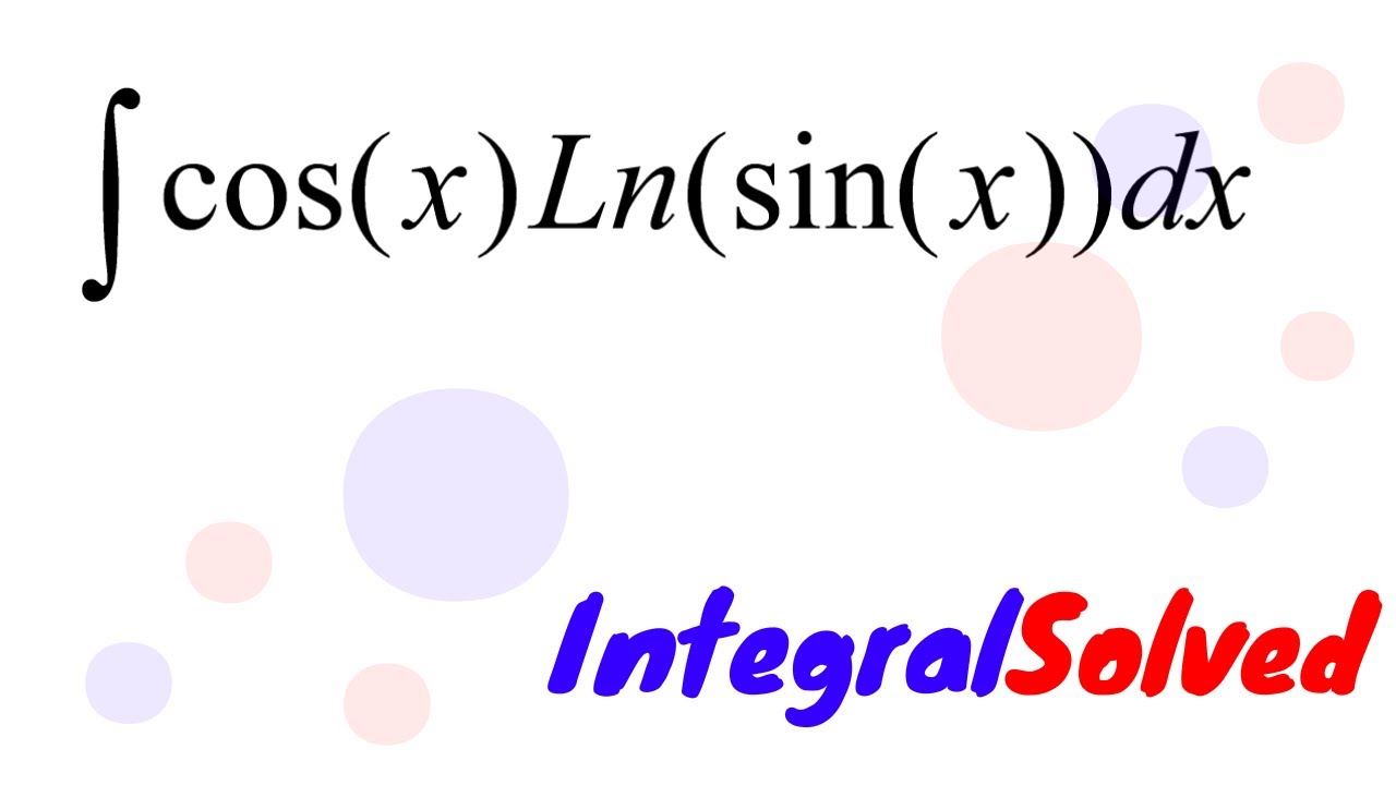Trigonometry Integration: cos(x)*Ln(sin(x))dx - YouTube