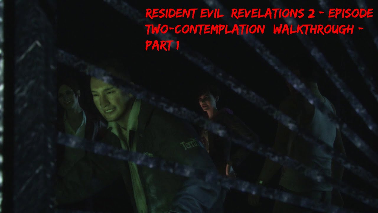 Resident Evil: Revelations 2 - Episode Two (Contemplation) Walkthrough ...