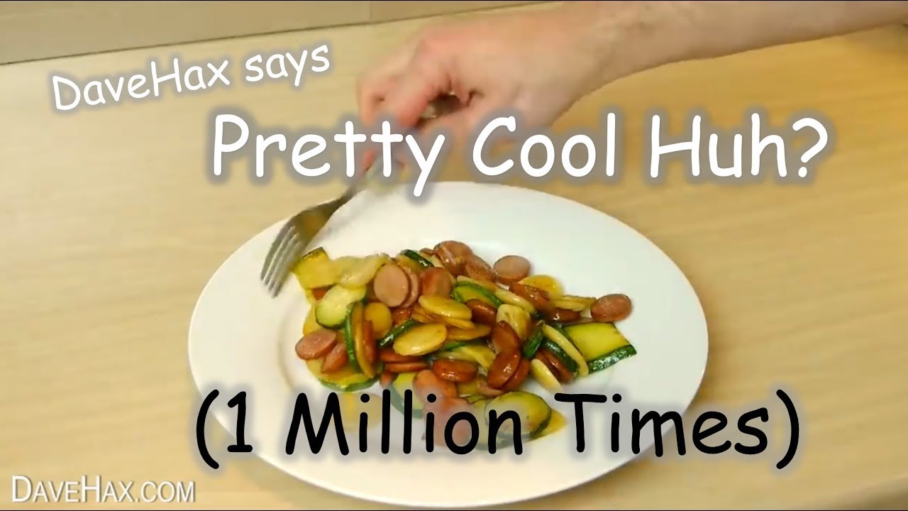 DaveHax says "Pretty Cool Huh?" over 1 MILLION times - YouTube