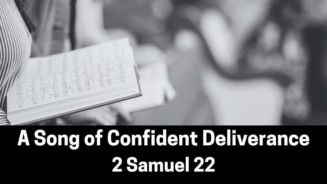 A Song of Confident Deliverance - 2 Samuel 22 - YouTube