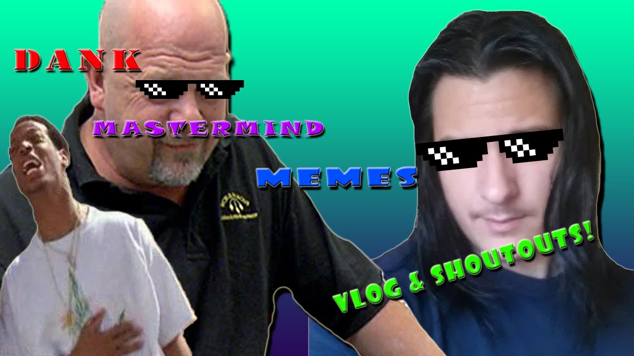 Dank Mastermind Memes-Vlog & Shoutouts#1 - YouTube
