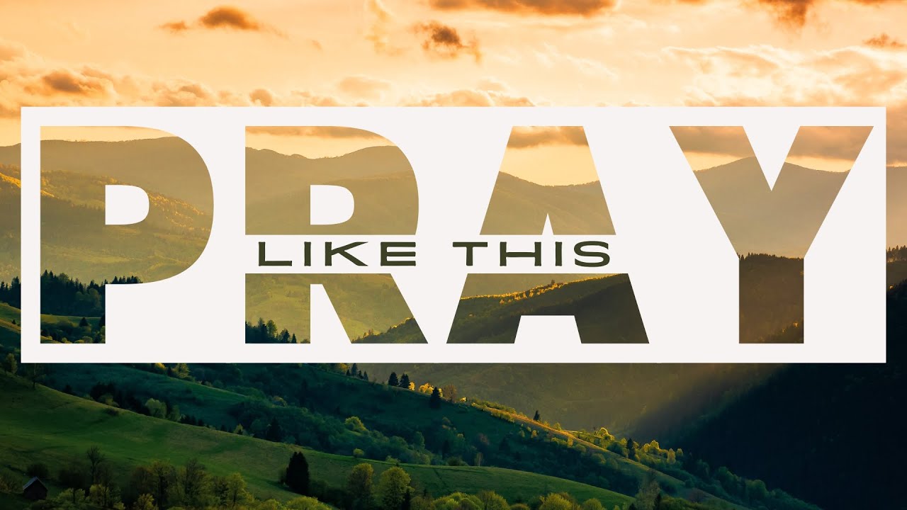 Sunday Worship, Series: Pray Like This - YouTube