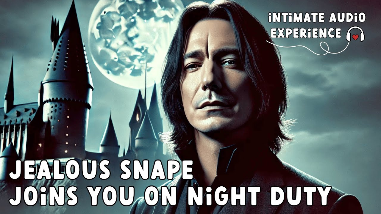 Night Duty With Snape [Jealousy] [Protective] [Mentor] [Snape x ...