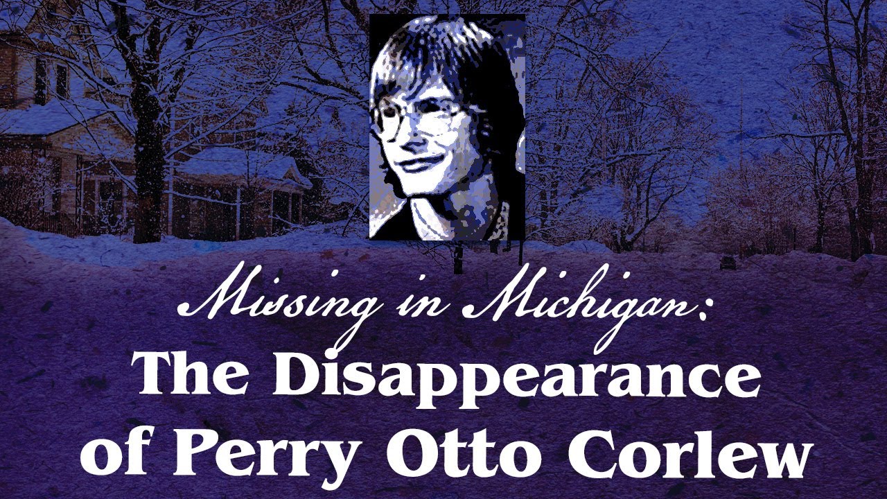 Missing in Michigan: The Disappearance of Perry Otto Corlew - YouTube