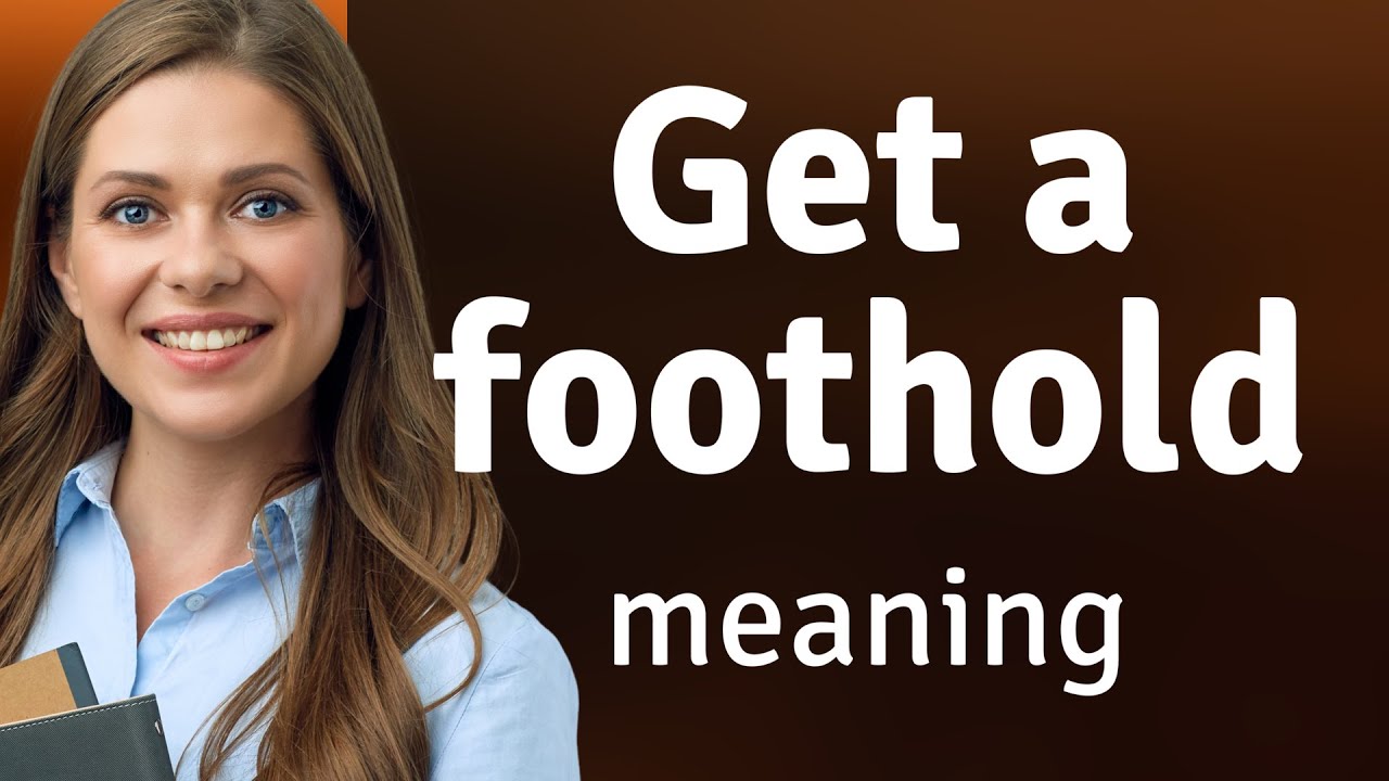 Mastering the Phrase: "Get a Foothold" - YouTube