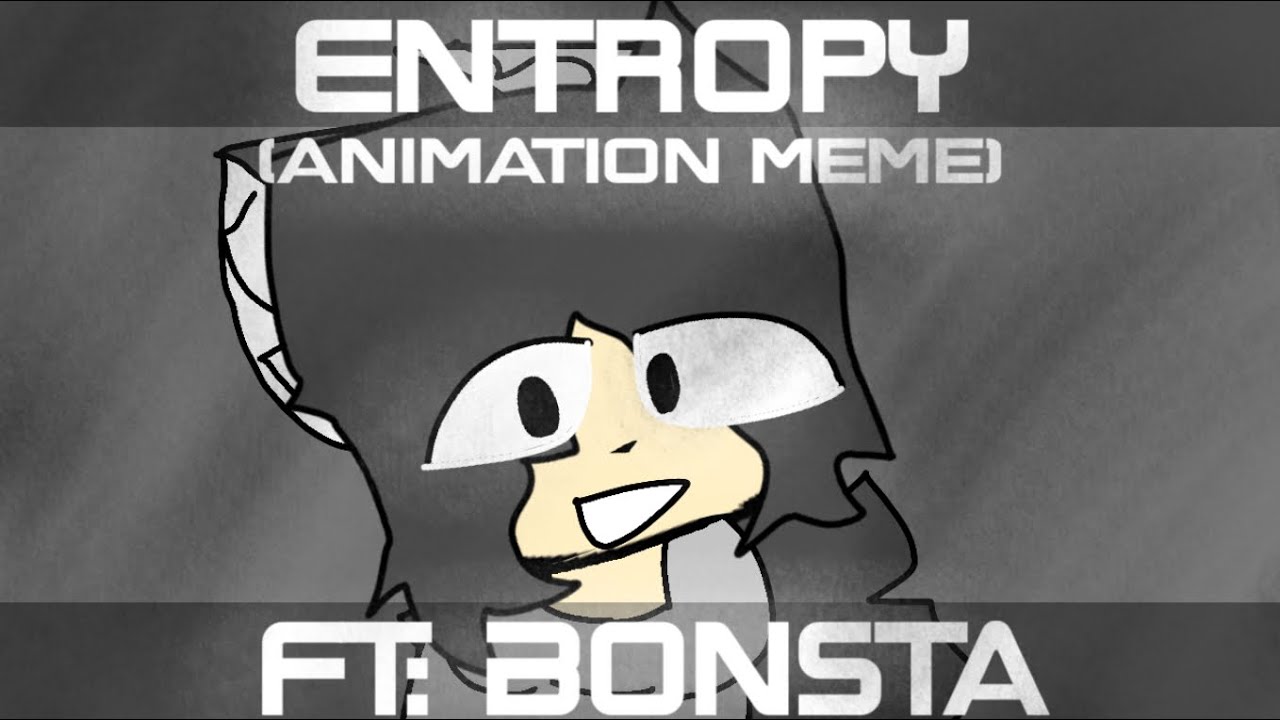 Entropy animation meme (ft: Bonsta) - YouTube