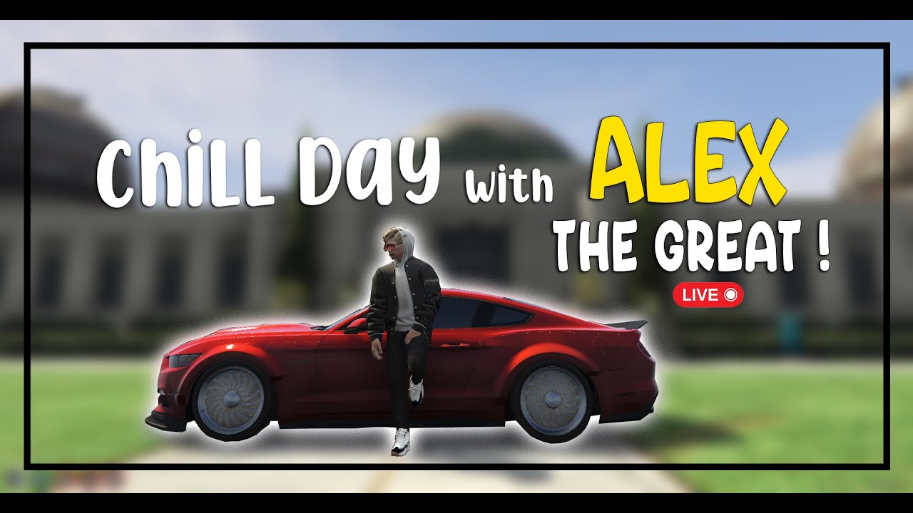 Alex the Great ! Lets do some Chillout ! - YouTube