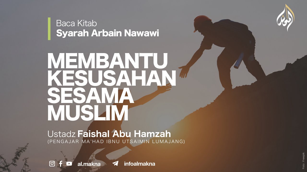 33. MEMBANTU KESUSAHAN SESAMA MUSLIM | Syarah Arbain Nawawi | Ustadz ...