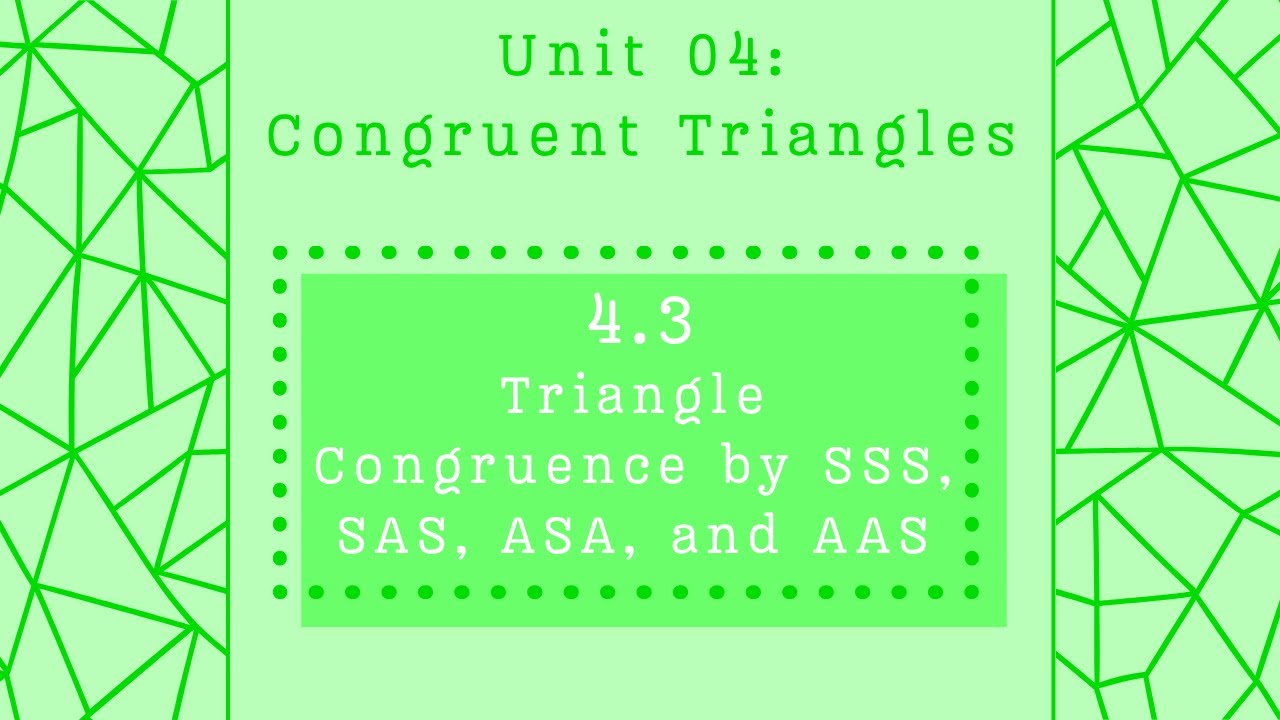 Lesson 4.3: Triangle Congruence by SSS, SAS, ASA, and AAS - Accelerated ...
